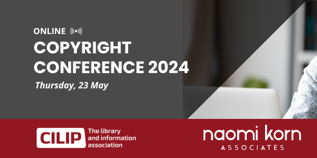 CILIP Copyright Conference 2024 - Naomi Korn Associates