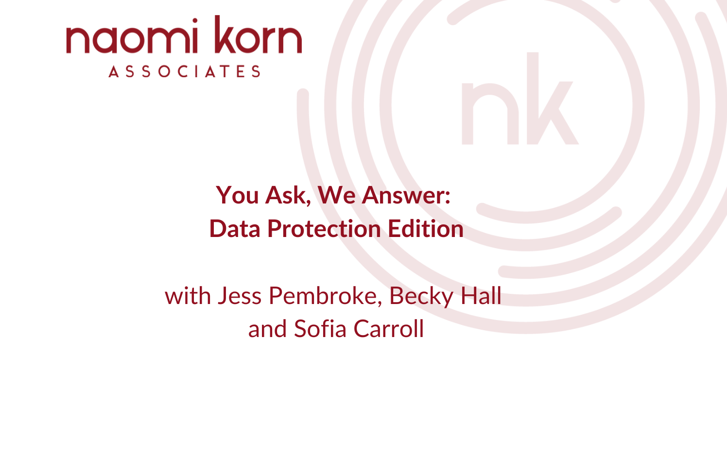 You Ask, We Answer: Data Protection Edition - Naomi Korn Associates